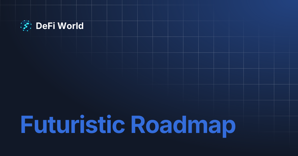 Futuristic Roadmap | DeFi World
